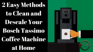 How to Clean and Descale Bosch Tassimo Coffee Machine with 2 Easy ...