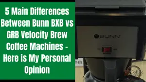 Bunn Velocity Brew BXB vs GRB - Know The Better Coffee Machine - CoffeeCherish
